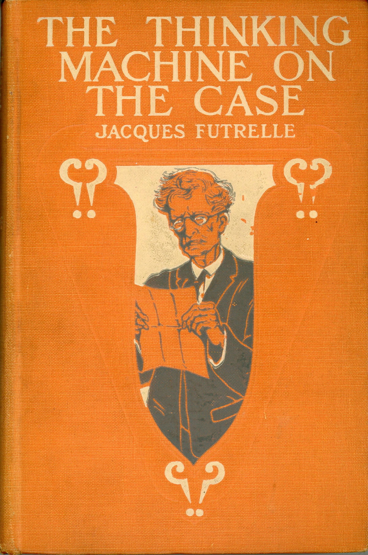 THE THINKING MACHINE ON THE CASE | Jaques Futrelle | First edition ...